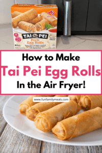How to Make Tai Pei Egg Rolls in the Air Fryer - Fun Family Meals