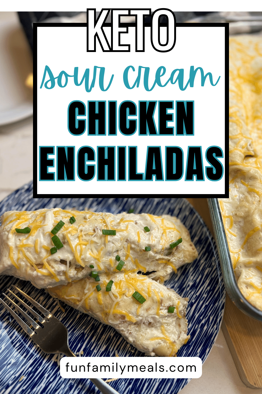 Keto Sour Cream Chicken Enchiladas - Fun Family Meals